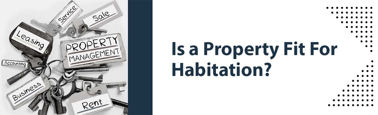 Back to basics Property Management 101 - Is a property fit for habitation?